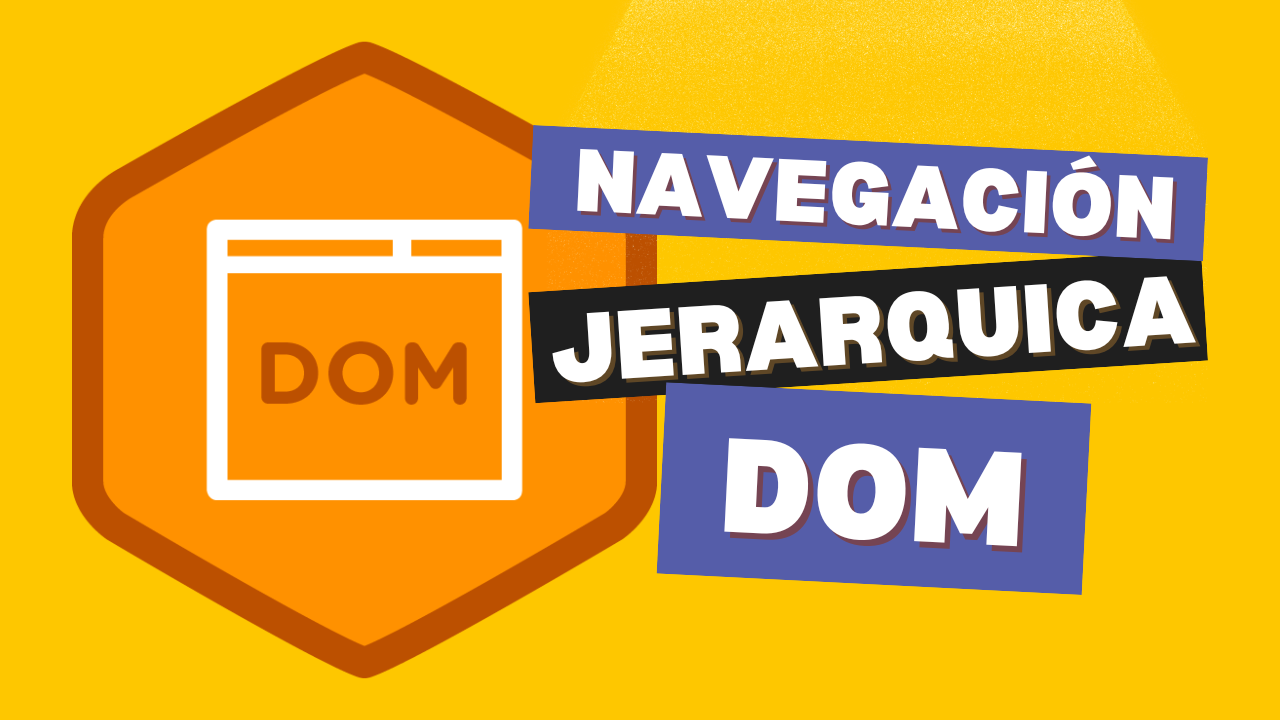 Navegación Jerárquica de Elementos del DOM en JavaScript Navegación Jerárquica de Elementos del DOM en JavaScript